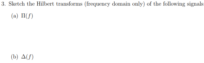 Solved 3. Sketch the Hilbert transforms (frequency domain | Chegg.com