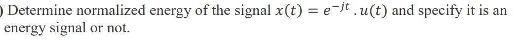 Solved Determine normalized energy of the signal x(t) = | Chegg.com