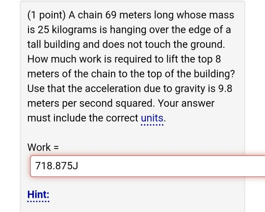 Solved (1 point) A chain 69 meters long whose mass is 25 | Chegg.com