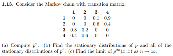 Solved 1.13. Consider the Markov chain with transition | Chegg.com