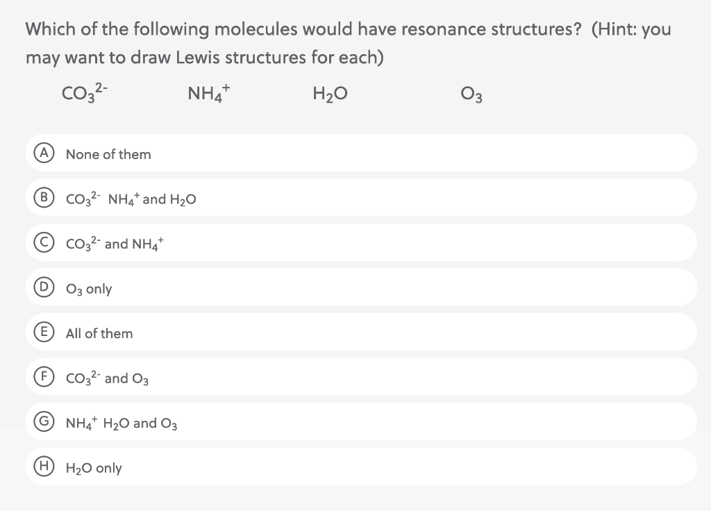 Solved Which of the following molecules would have resonance | Chegg.com