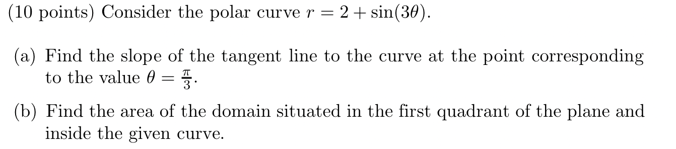 Solved (10 points) Consider the polar curve r=2+sin(3θ). (a) | Chegg.com