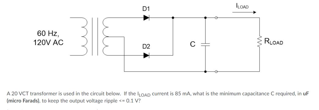 Solved ILOAD D1 60 Hz, 120V AC 312 D2 RLOAD С A 20 VCT | Chegg.com