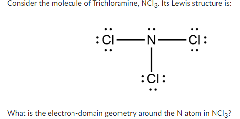 Solved Consider the molecule of Trichloramine, NCl3. Its | Chegg.com