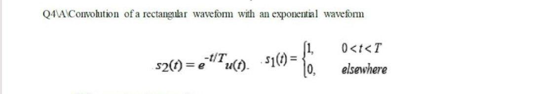 Solved Q4A Convohition of a rectangular waveform with an | Chegg.com