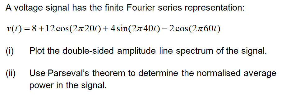 Solved A voltage signal has the finite Fourier series | Chegg.com