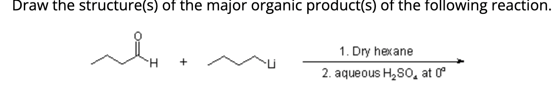 Solved + 1. Dry hexane 2. aqueous H2SO4 at C∘ | Chegg.com