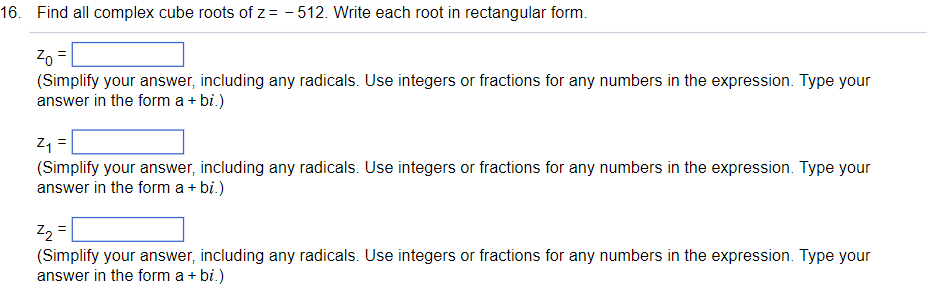 Solved Find all complex cube roots of z=−512. Write each | Chegg.com