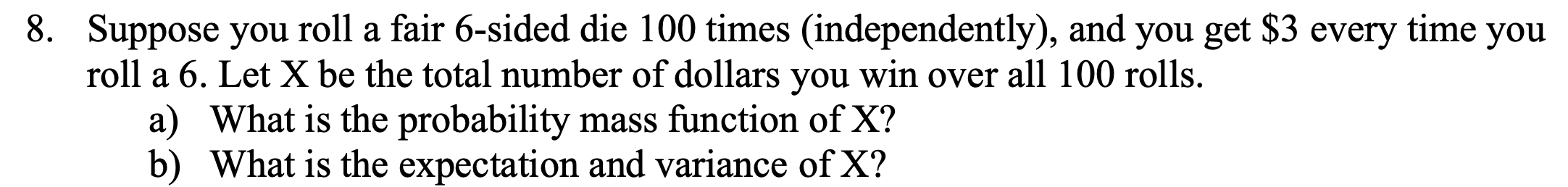 Solved 8. Suppose you roll a fair 6 -sided die 100 times | Chegg.com