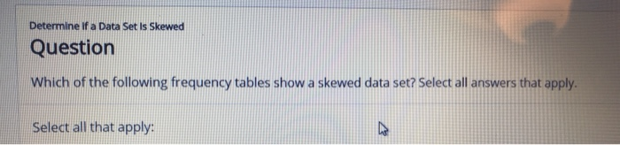 Solved Determine If a Data Set Is Skewed Question Which of | Chegg.com