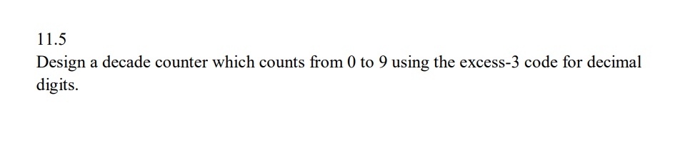 Solved 11.5 Design a decade counter which counts from 0 to 9 | Chegg.com