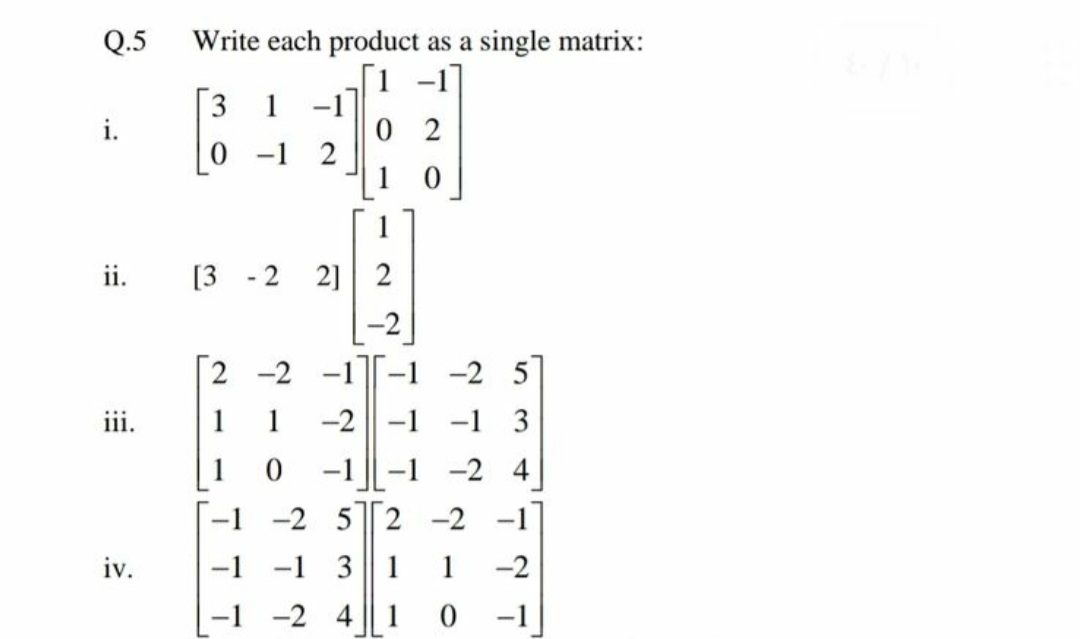 Solved Q.5 Write each product as a single matrix: i. | Chegg.com
