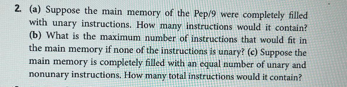 [Solved]: 2. (a) Suppose the main memory of the Pep/9 were
