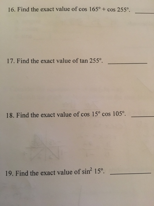 Solved 16. Find the exact value of cos 165° + cos 255. 17. | Chegg.com