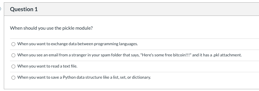 Solved Question 1 When should you use the pickle module? | Chegg.com