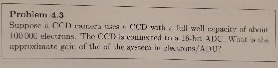 Solved Problem 4.3 Suppose a CCD camera uses a CCD with a | Chegg.com