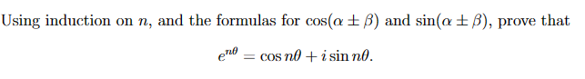 Solved Using induction on n, and the formulas for cos(α±β) | Chegg.com