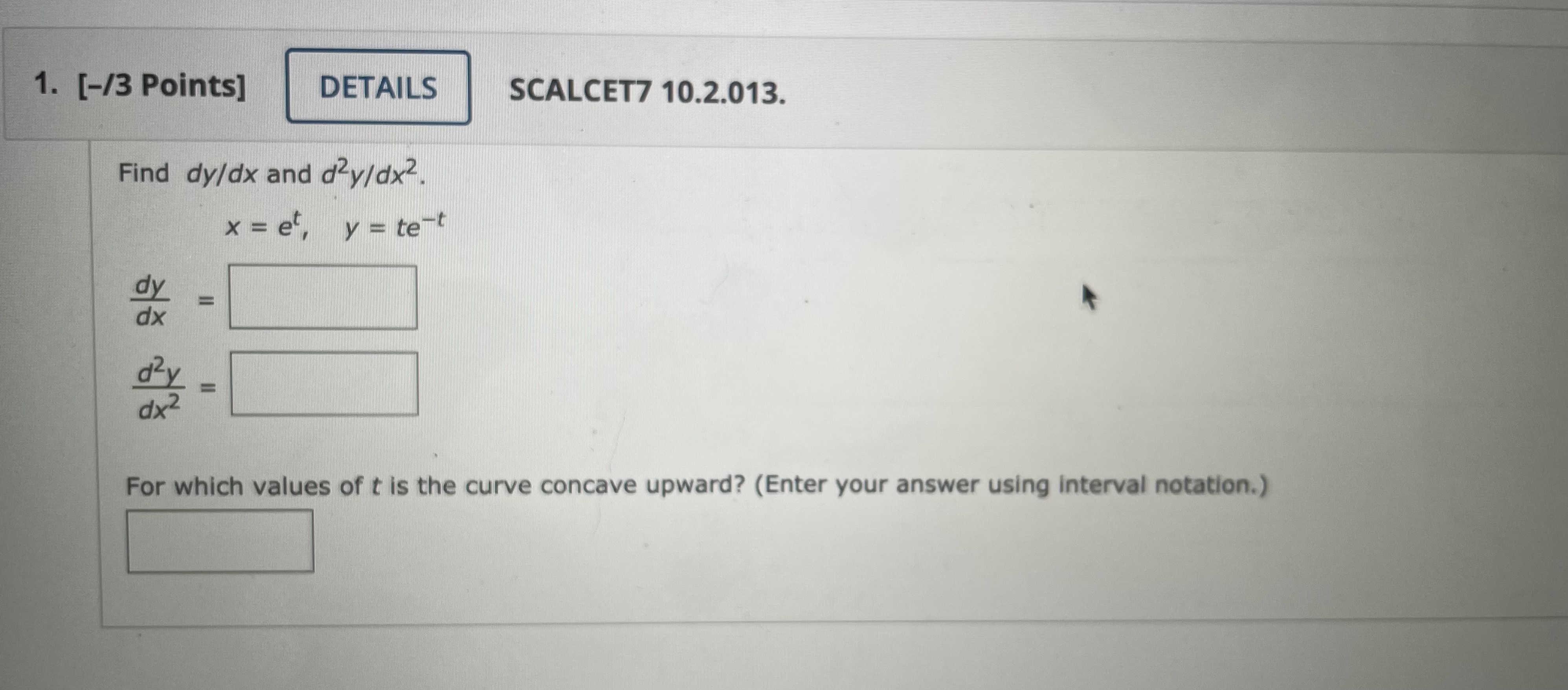 Solved Find dy/dx and d2y/dx2 x=et,y=te−t dxdy= dx2d2y= For | Chegg.com