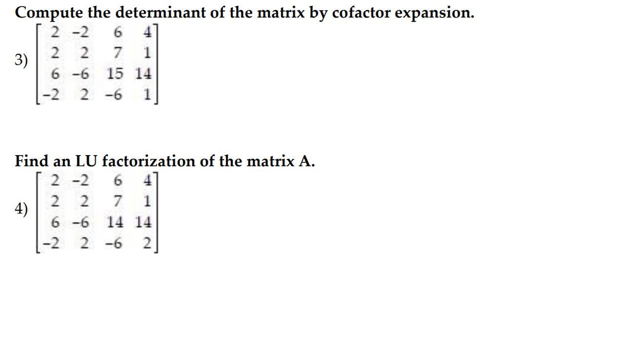 Solved Compute the determinant of the matrix by cofactor | Chegg.com