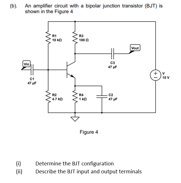 Solved (b). An amplifier circuit with a bipolar junction | Chegg.com