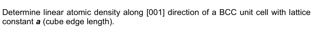 Solved Determine Linear Atomic Density Along [001] Direction