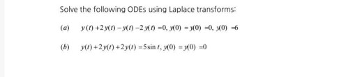 Solved Solve the following ODEs using Laplace transforms: | Chegg.com