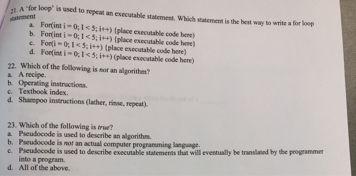 Solved 21. A for loop' is used to repeat an executable | Chegg.com