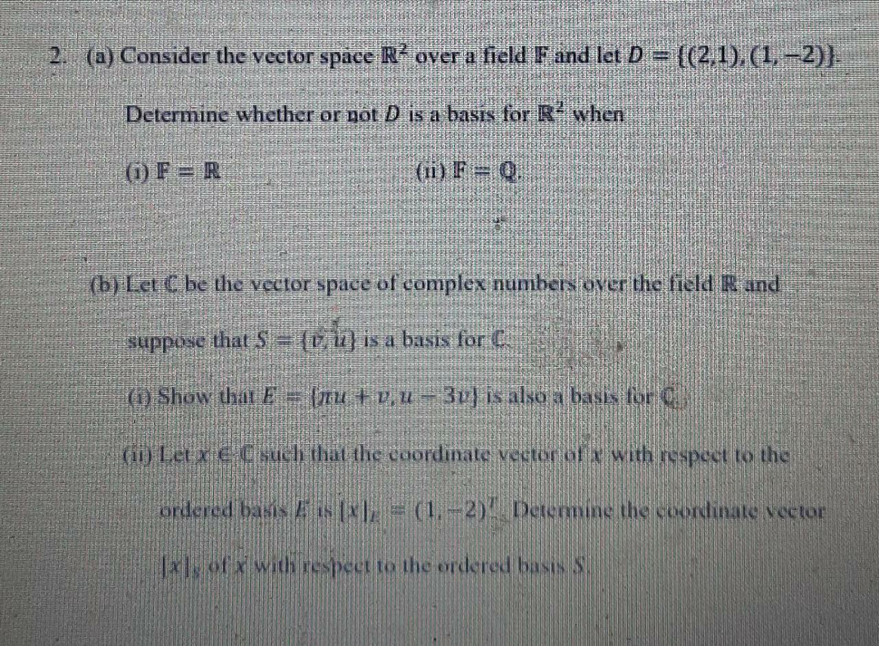 Solved 2. (a) Consider the vector space R- over a field F | Chegg.com