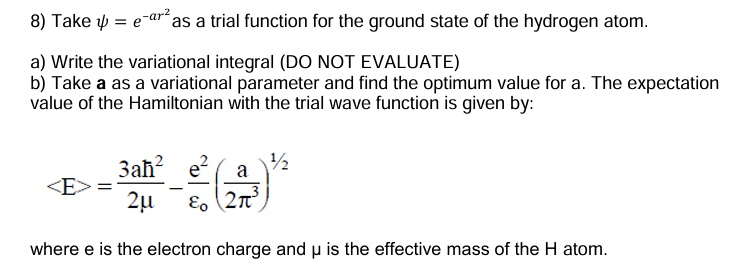 Solved Take ψ=e-ar2 as ﻿a trial function for the ground | Chegg.com