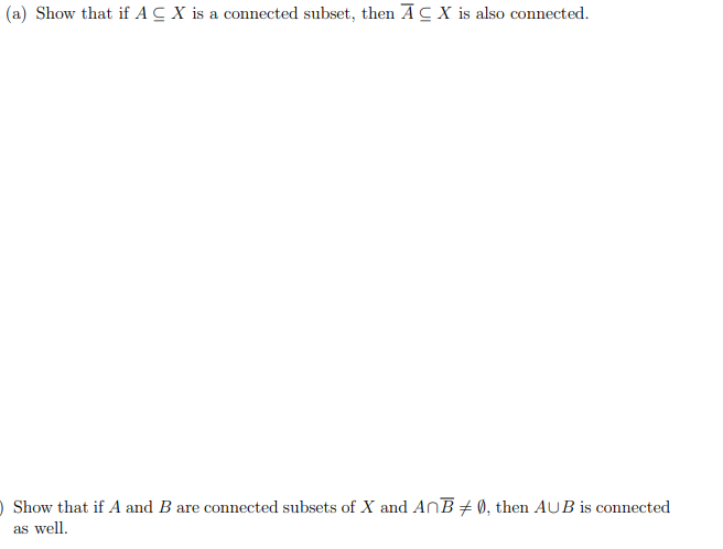 Solved (a) Show that if A C X is a connected subset, then Ā | Chegg.com
