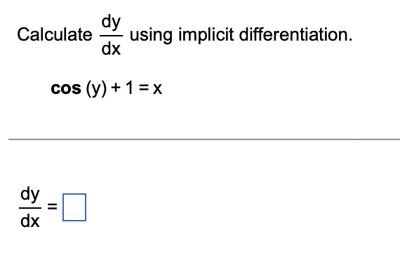 Solved Calculate using implicit differentiation. dy dx cos | Chegg.com