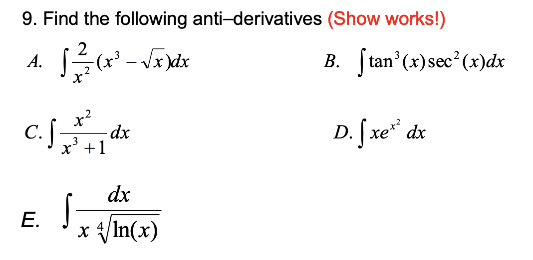 Solved 9. Find the following anti-derivatives (Show works!) | Chegg.com