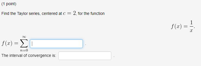 Solved (1 point) Find the Taylor series, centered at c = 2, | Chegg.com