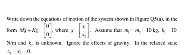 Solved Write down the equations of motion of the system | Chegg.com