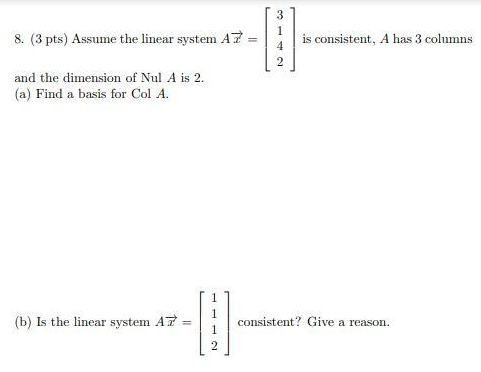 Solved 3 8. (3 pts) Assume the linear system A7 is | Chegg.com