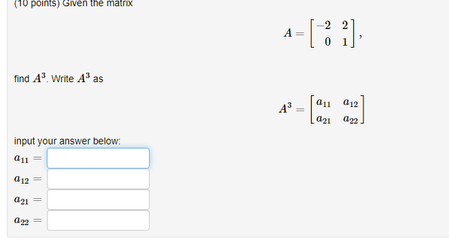 Solved A=[−2021] find A3. Write A3 as A3=[a11a21a12a22] | Chegg.com