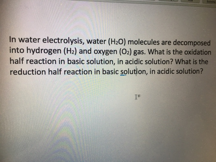 Solved In water electrolysis, water (H20) molecules are | Chegg.com