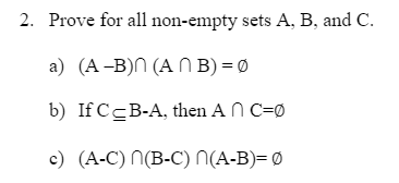 Solved 2. Prove for all non-empty sets A, B, and C. a) (A-BN | Chegg.com