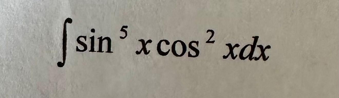 Solved ∫sin5xcos2xdx | Chegg.com