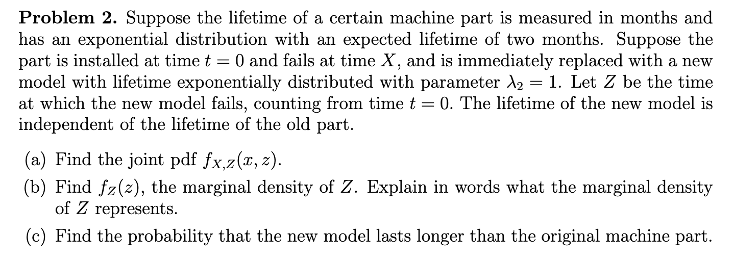 [Solved]: Problem 2. Suppose the lifetime of a certain mac