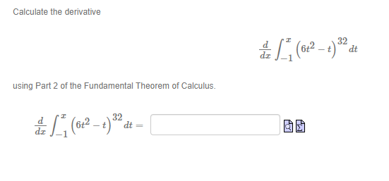 Solved Calculate the derivative dxd∫−1x(6t2−t)32dt using | Chegg.com