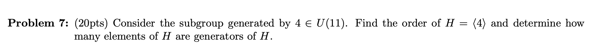 Solved Problem 7: (20pts) Consider the subgroup generated by | Chegg.com