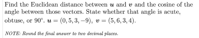 Solved Find the Euclidean distance between u and v and the | Chegg.com