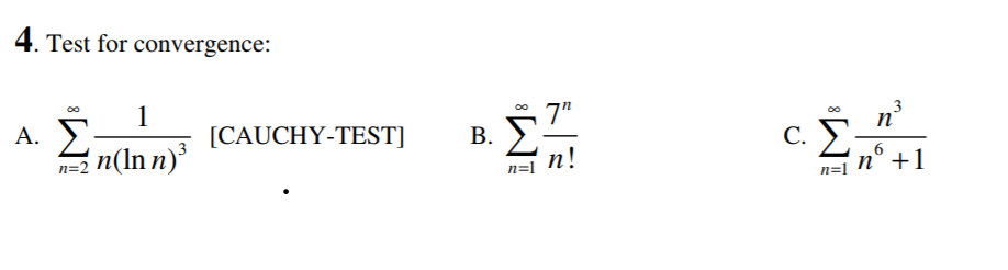 Solved 4. Test for convergence: 7" 3 1 n Α. Σ. [CAUCHY-TEST] | Chegg.com