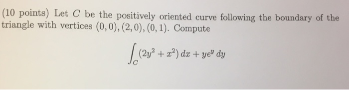 Solved (10 points) Let C be the positively oriented curve | Chegg.com