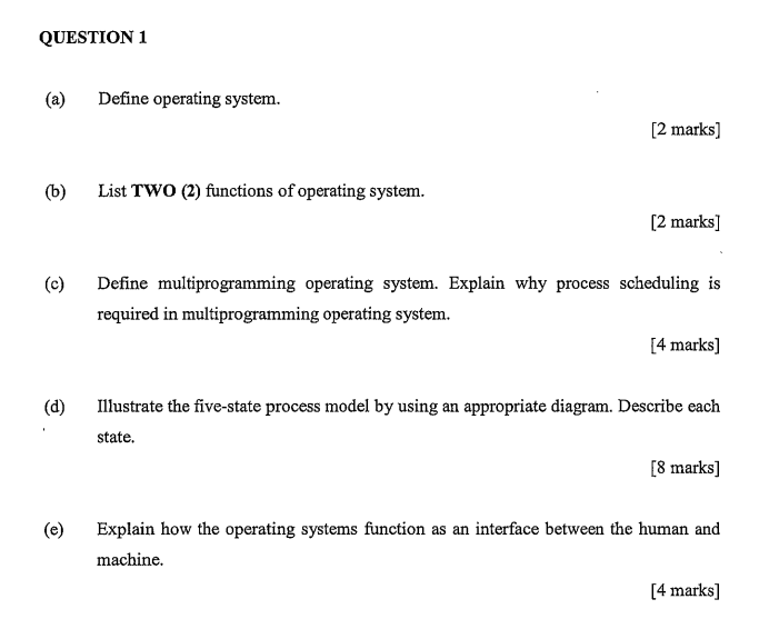 Solved QUESTION 1 (a) Define operating system. [2 marks] (6) | Chegg.com