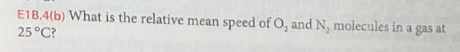 Solved E1B.4(b) What is the relative mean speed of O, and N, | Chegg.com