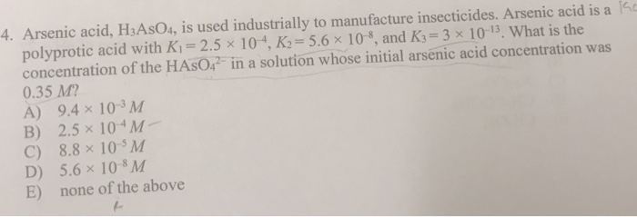 Solved 4. Arsenic acid, H3AsO4, is used industrially to | Chegg.com