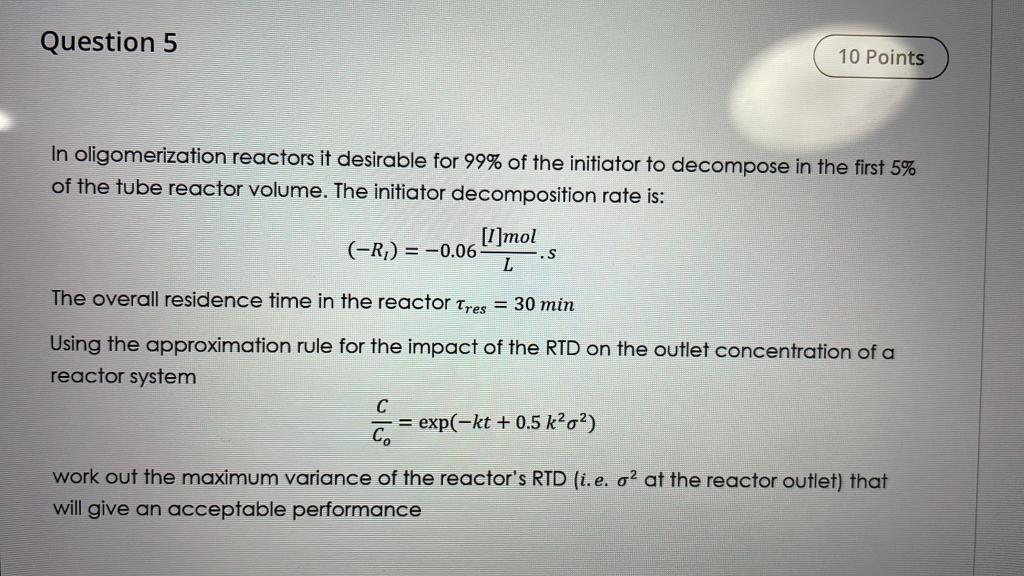 Solved In oligomerization reactors it desirable for 99% of | Chegg.com