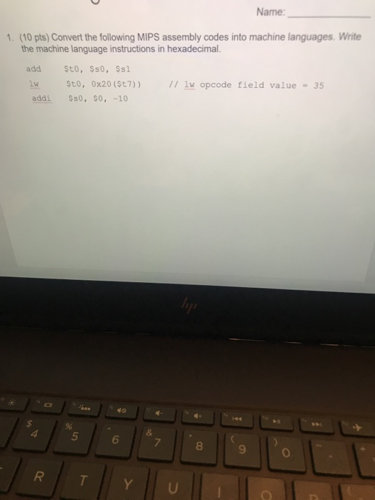Solved Name 1. (10 pts) Convert the following MIPS assembly | Chegg.com